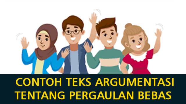 7 Contoh Teks Argumentasi tentang Pergaulan Bebas dengan Strukturnya