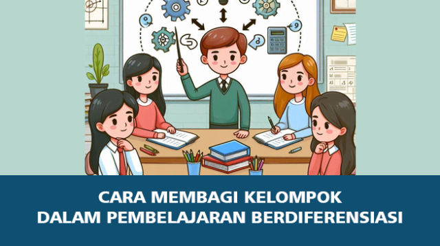 Cara Membagi Kelompok dalam Pembelajaran Berdiferensiasi
