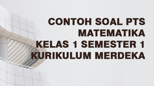 25 Contoh Soal PTS Matematika Kelas 1 Semester 1 Kurikulum Merdeka dan Kunci Jawaban