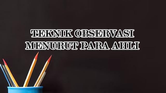 Teknik Observasi Menurut Para Ahli